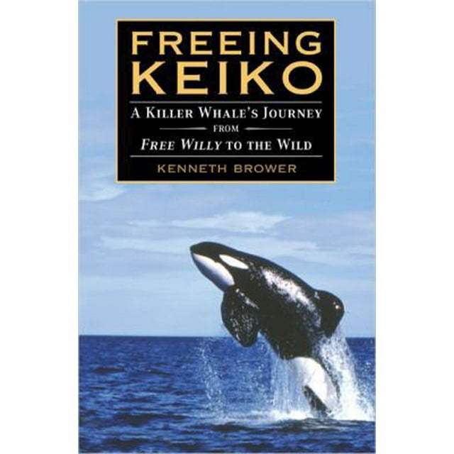Pre-Owned Freeing Keiko: The Journey of a Killer Whale from Free Willy ...