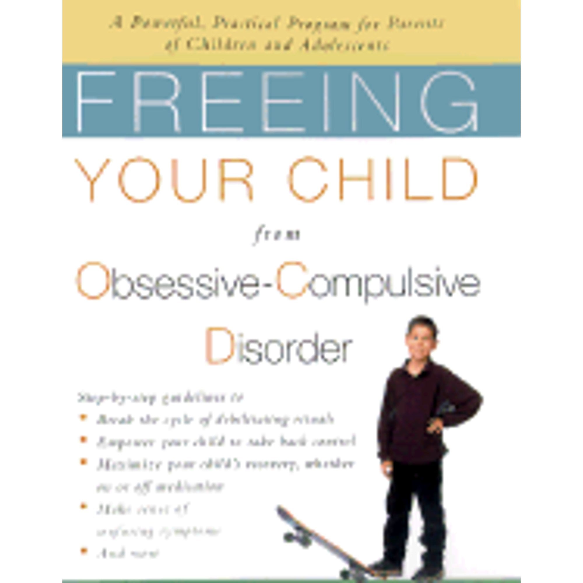 Pre-Owned Freeing Your Child from Obsessive-Compulsive Disorder: A ...