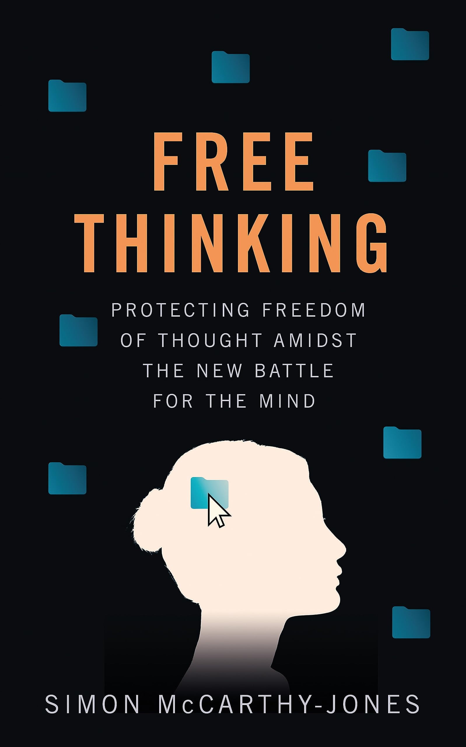 Freethinking : Protecting Freedom of Thought Amidst the New Battle for ...