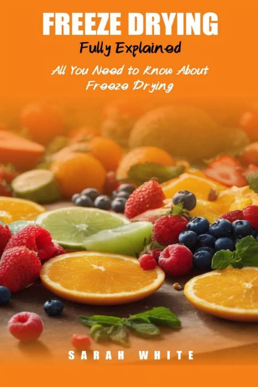Freeze Drying Fully Explained: All You Need To Know About Freeze Drying ...