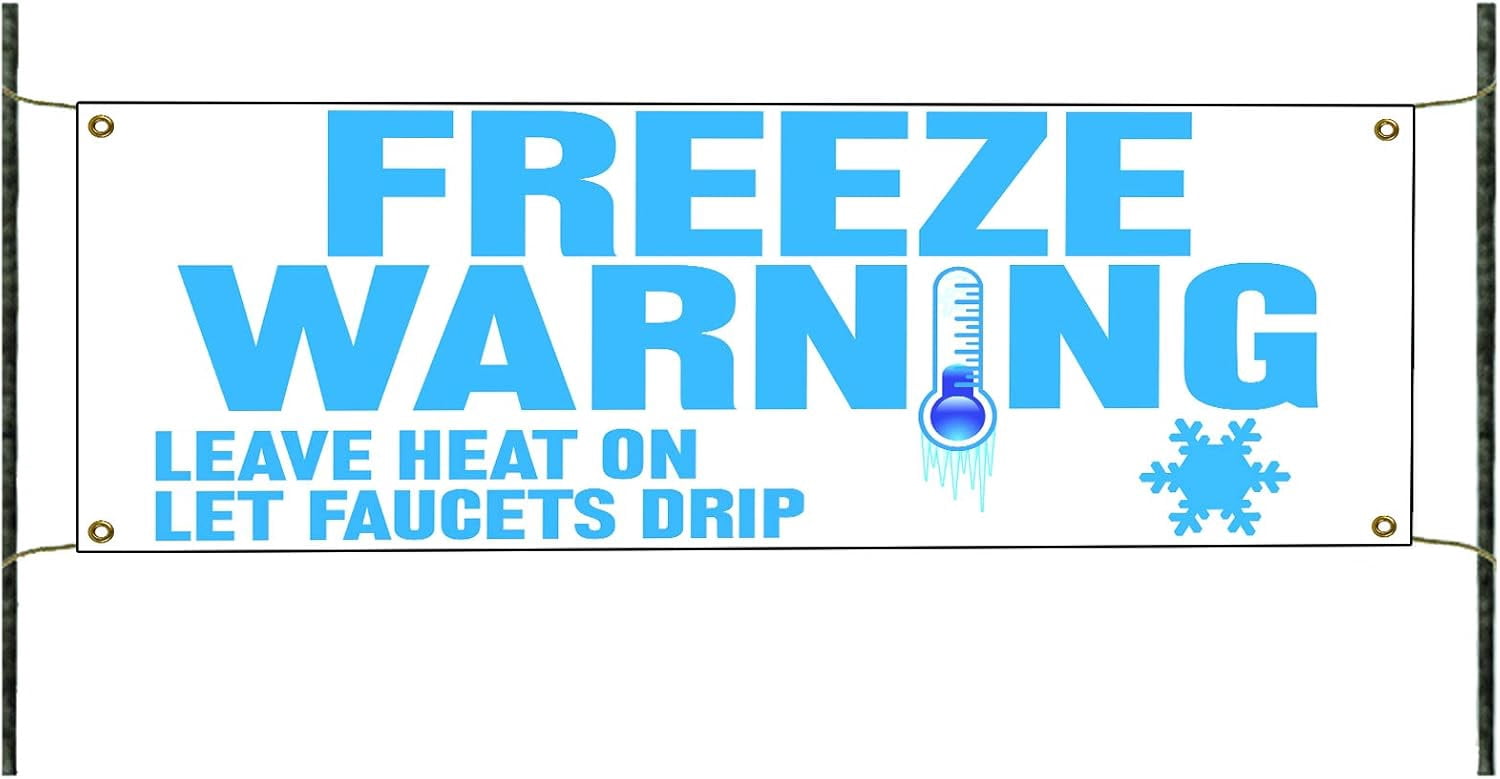 Freeze Warning Leave Heat On Let Faucets Drip Advertising Vinyl Banner ...