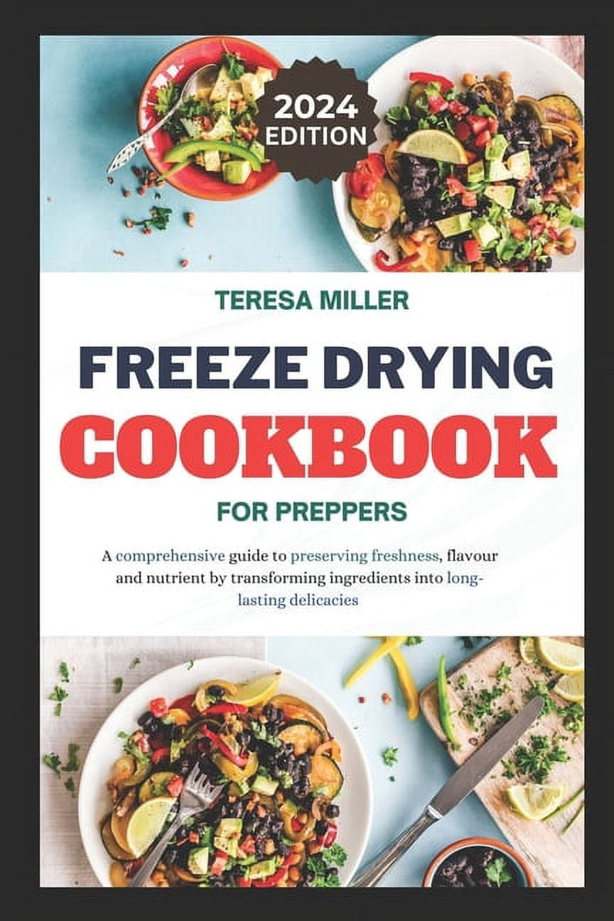 Freeze drying for preppers: A comprehensive guide to preserving ...