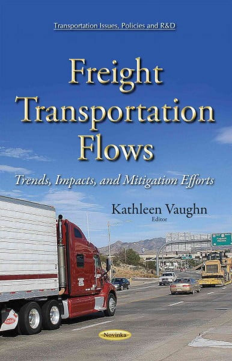 Freight Transportation Flows : Trends, Impacts, and Mitigation Efforts - Walmart.com