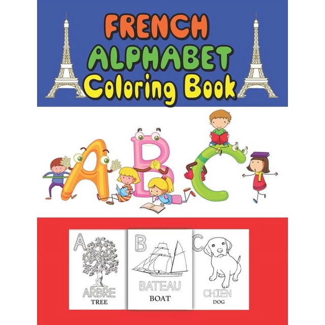 French Alphabet coloring book: for kids and Toddlers to learn French ...