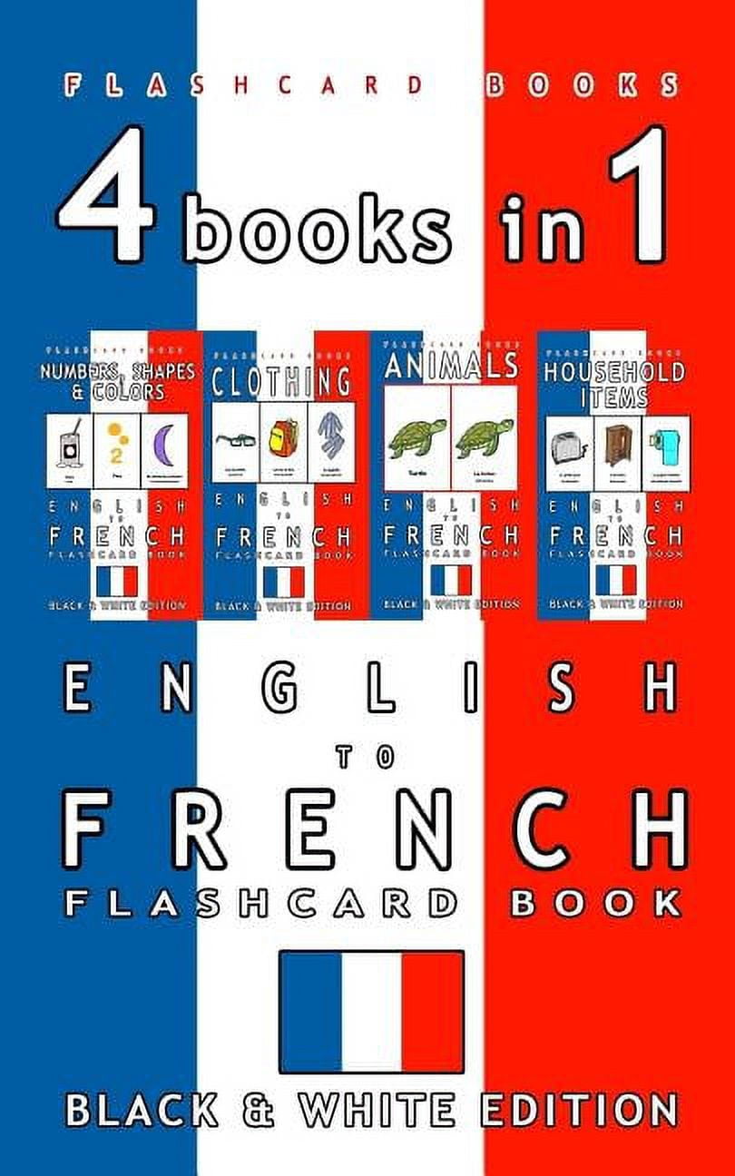 French Bilingual Flashcards: 4 books in 1 - English to French Kids ...