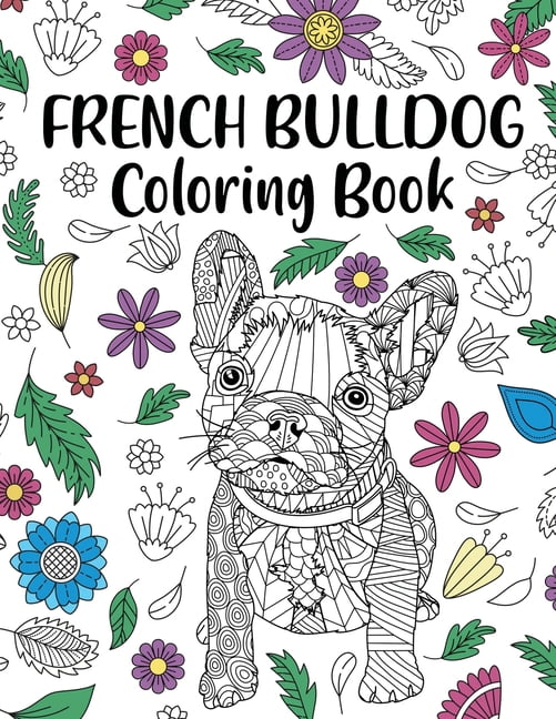 French Bulldog Coloring Book: Adult Coloring Book, Dog Lover Gift ...