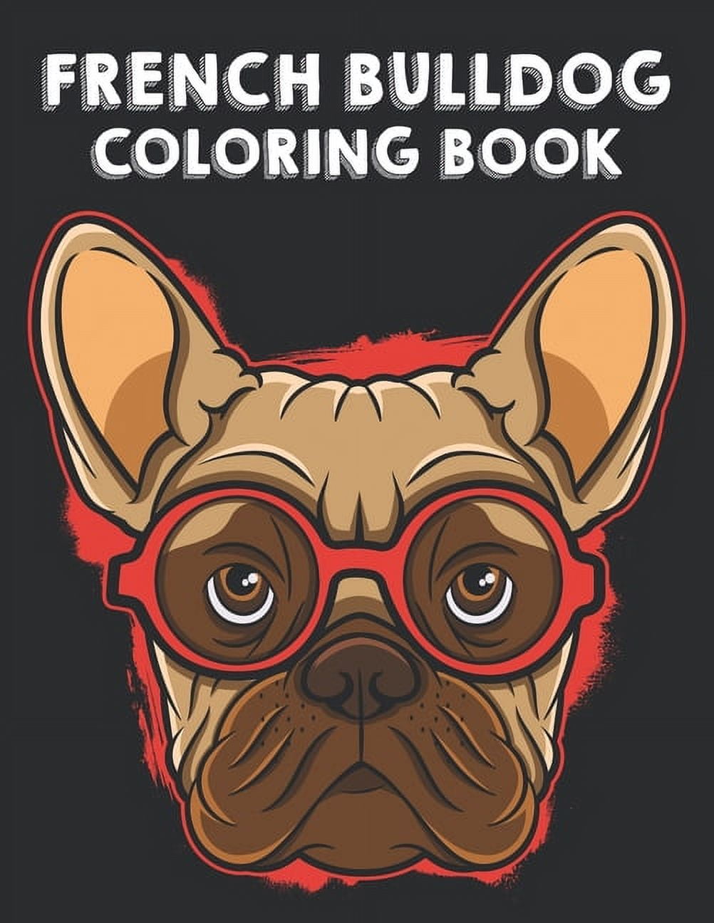 French Bulldog Coloring Book: Illustrations Of Frenchies To Color With ...