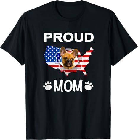 French Bulldog - French Bulldog - Bulldog Proud Patriot Mom T-Shirt ...