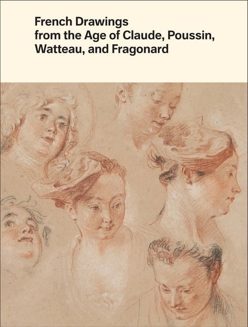 French Drawings from the Age of Claude, Poussin, Watteau, and Fragonard ...
