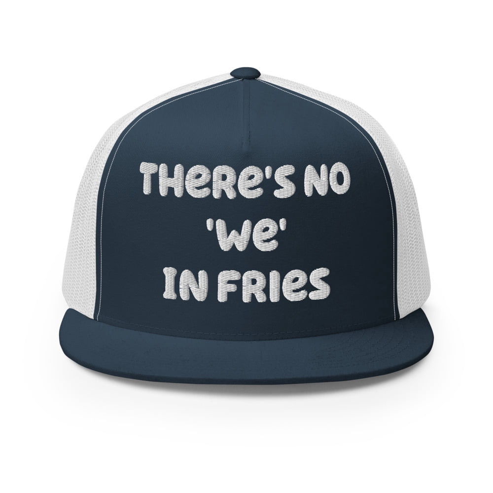 French Fries Fast Food Trucker Cap, There's No We In Fries- Embroidery ...