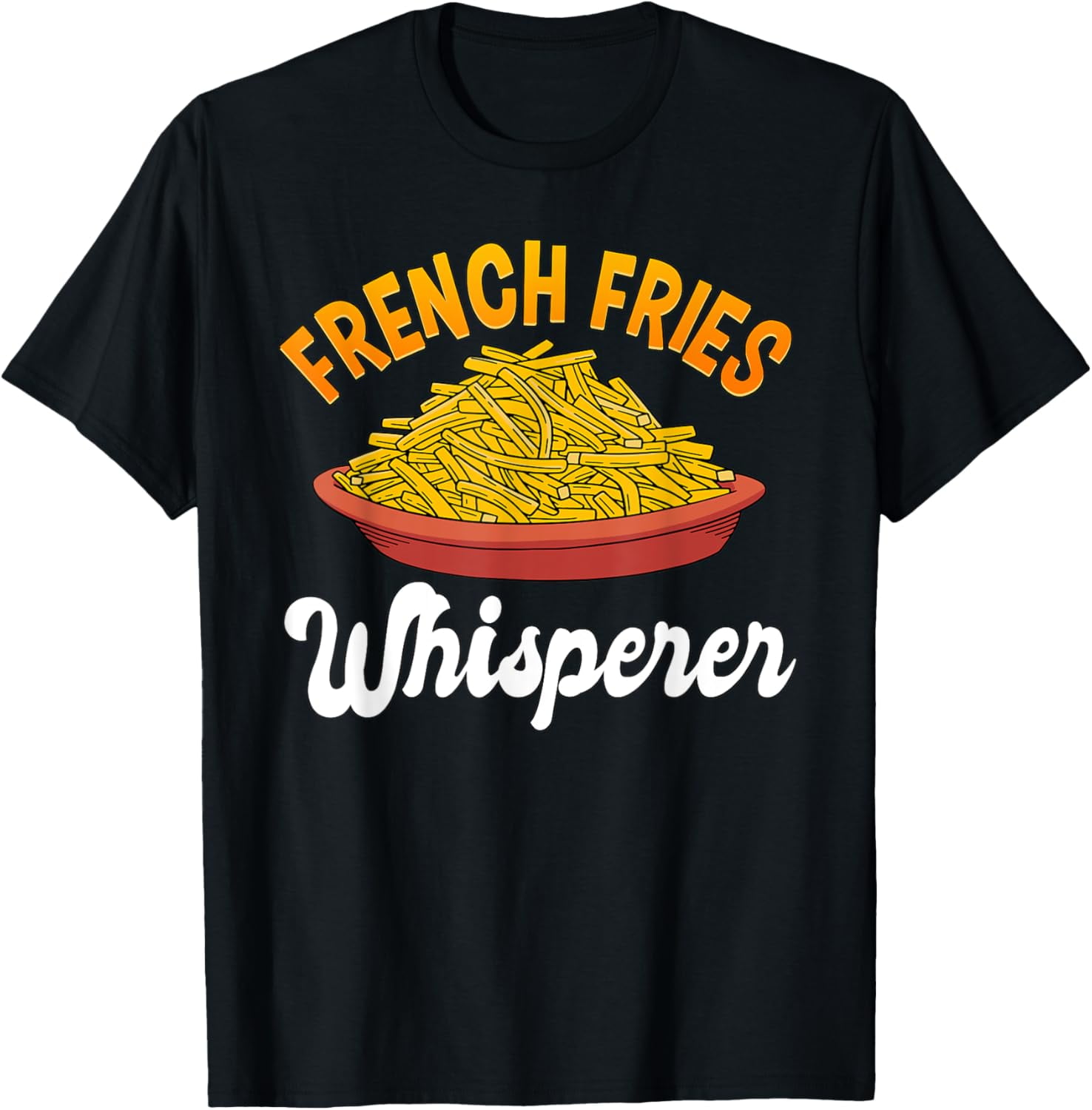 French Fries French Fries Whisperer French Fry T-Shirt - Walmart.com