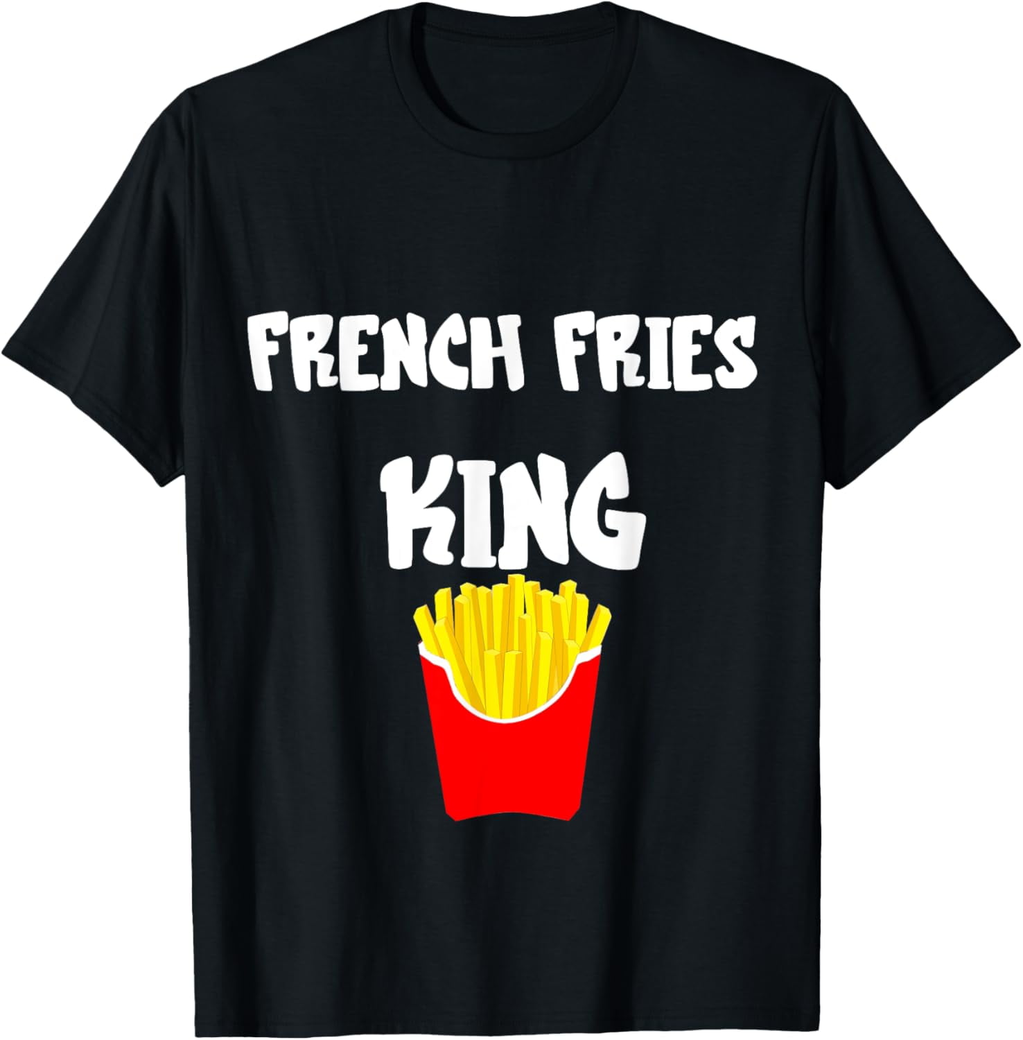 French Fries King Chips Fries Potato King T-Shirt - Walmart.com