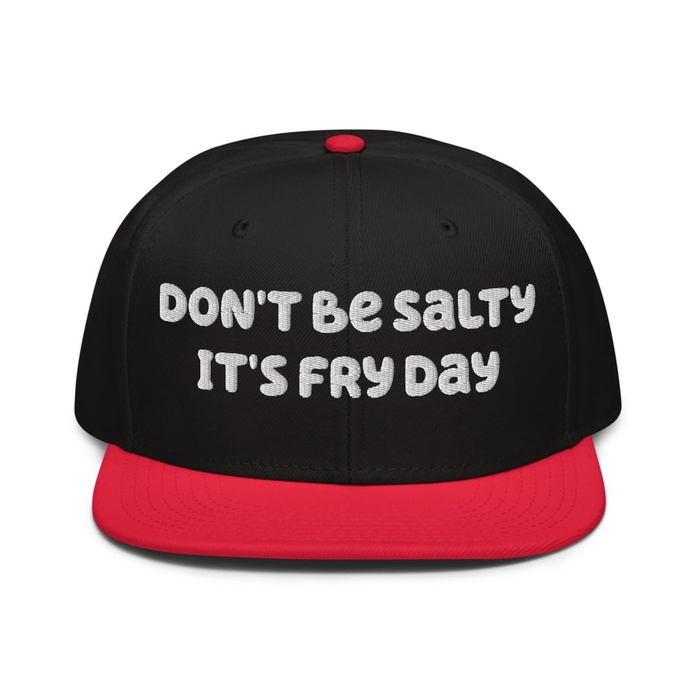 French Fries Lovers Snapback Hat, Don't Be Salty It's Fry Day ...
