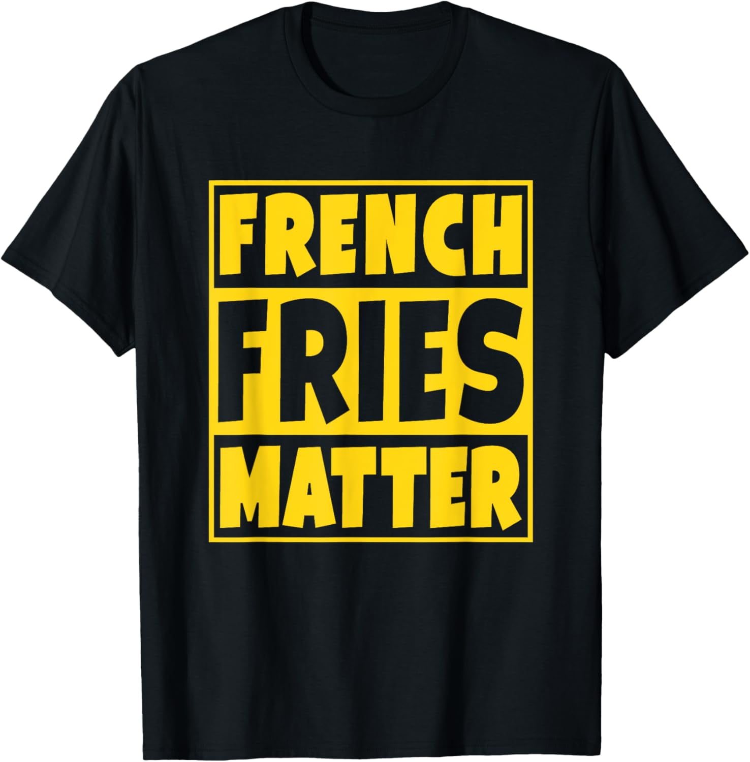 French Fries Matter T-Shirt Funny Gift - Walmart.com