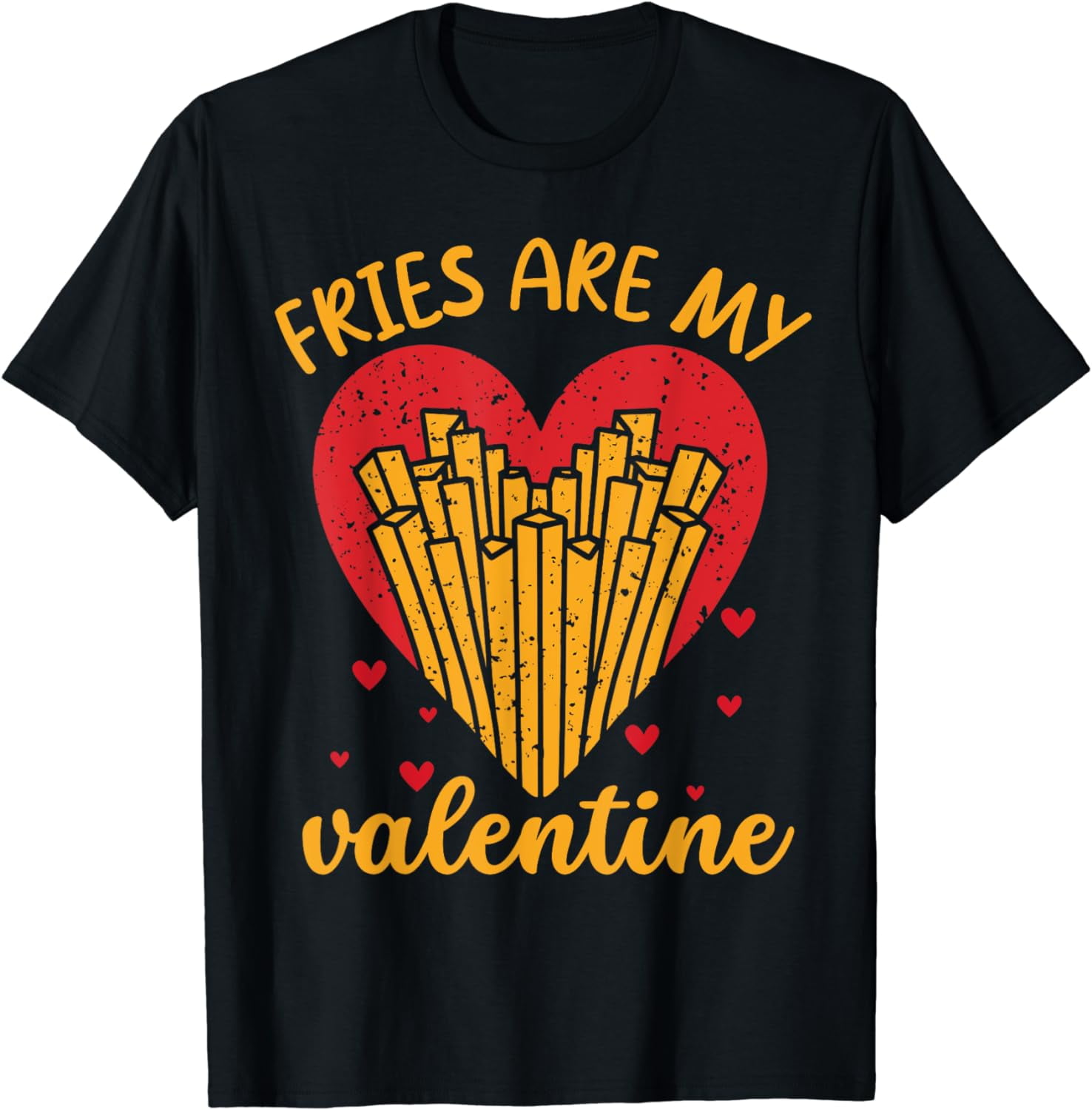 French Fries are My Valentine Fry Lover Valentines Day T-Shirt ...