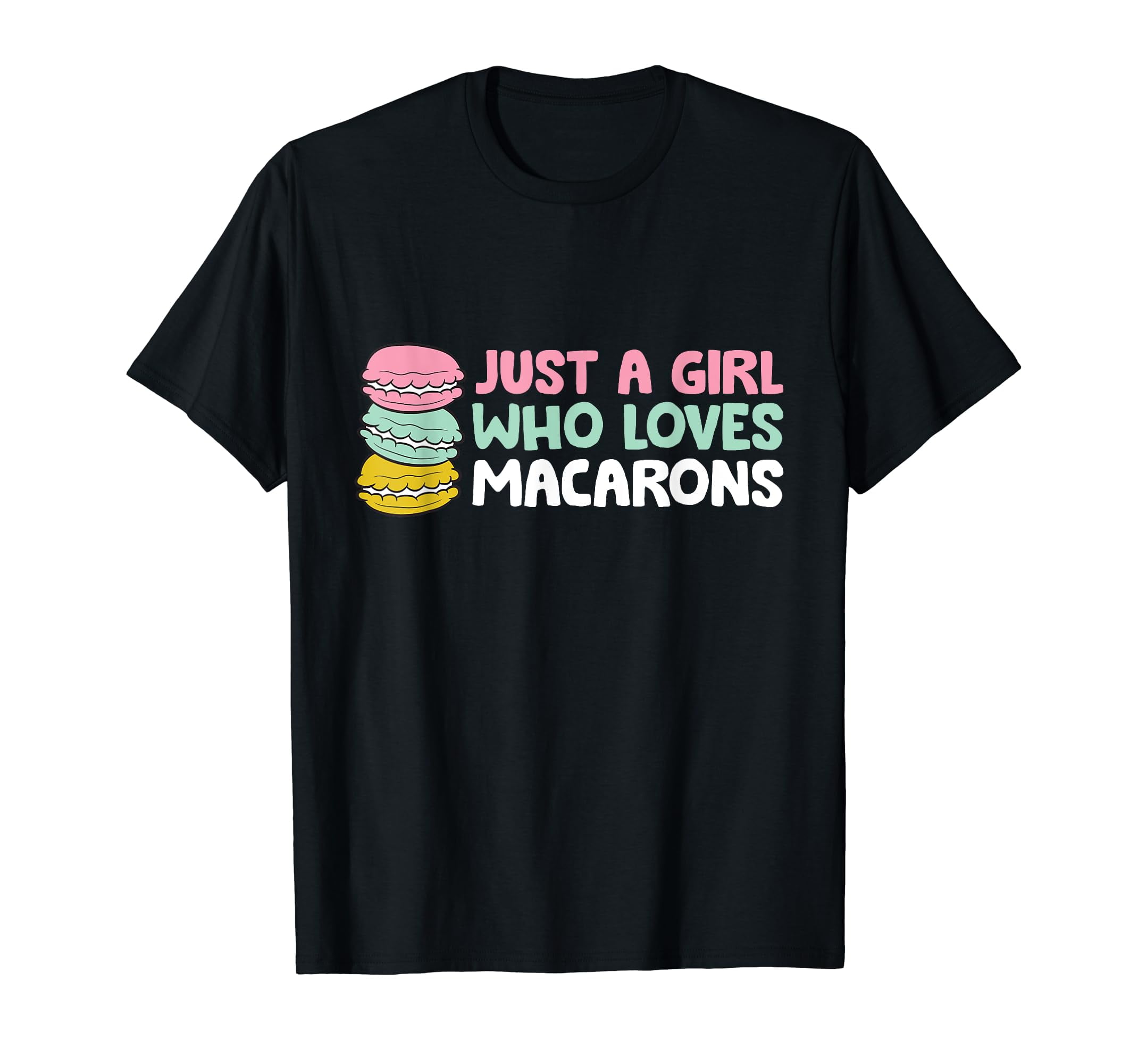 French Macaron Dessert Just a Girl Who Loves Macarons T-Shirt - Walmart.com