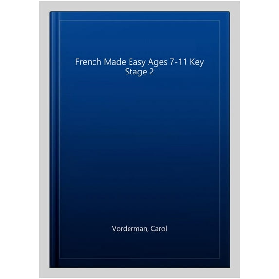 French Made Easy, Ages 7-11 (Key Stage 2) Carol Vorderman (Paperback ...
