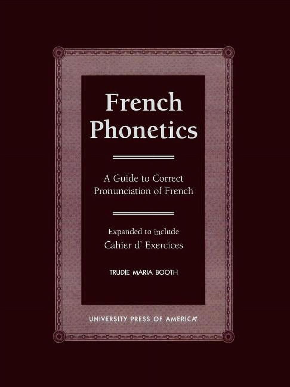 French Phonetics : A Guide to Correct Pronunciation of French and ...