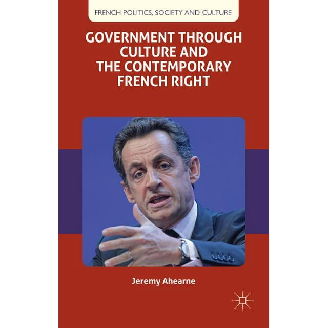 French Politics, Society and Culture: Government Through Culture and ...