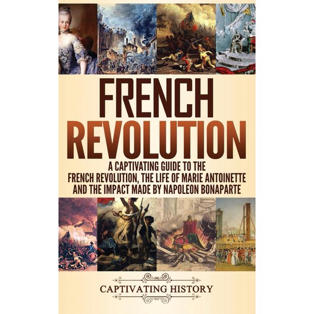 French Revolution : A Captivating Guide to the French Revolution, the ...