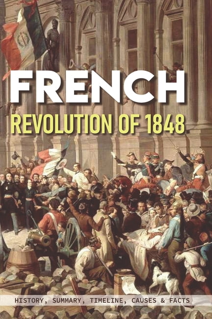 French Revolution Of 1848: History, Summary, Timeline, Causes & Facts ...