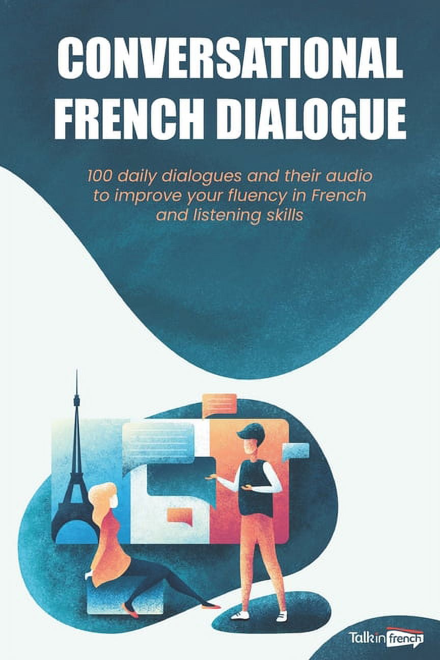 French Self Study: Conversational French Dialogues : Over 100 French Conversations with their ...