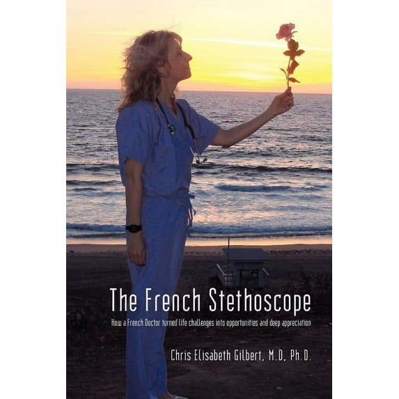 The French Stethoscope: How a French Doctor Turned Life Challenges Into ...