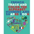 French Trace and Color the Alphabet, Numbers and Shapes Book.Stunning ...