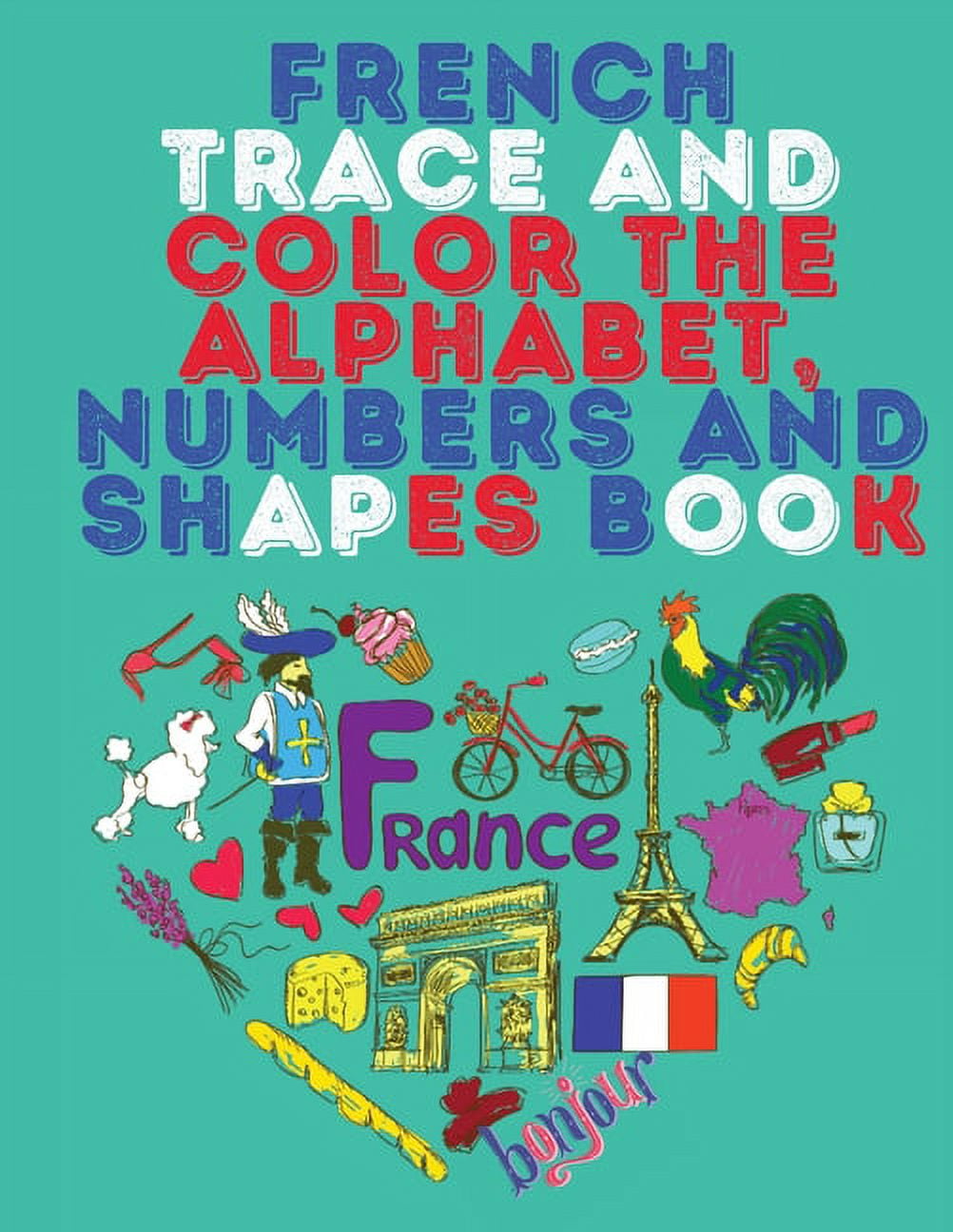 French Trace and Color the Alphabet, Numbers and Shapes Book.Stunning ...