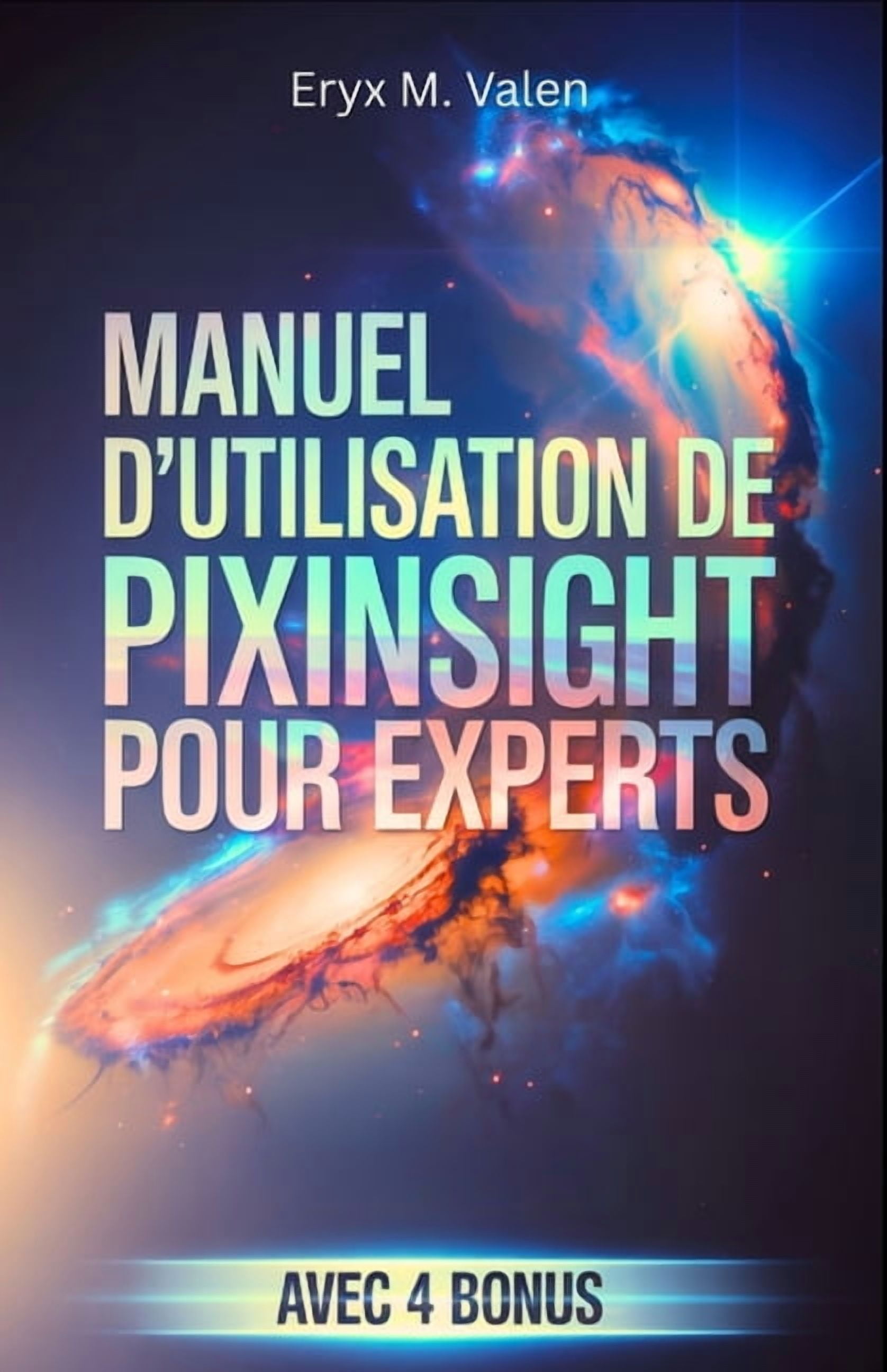 French User Guides Manuel d'utilisation de PixInsight pour experts: Un ...
