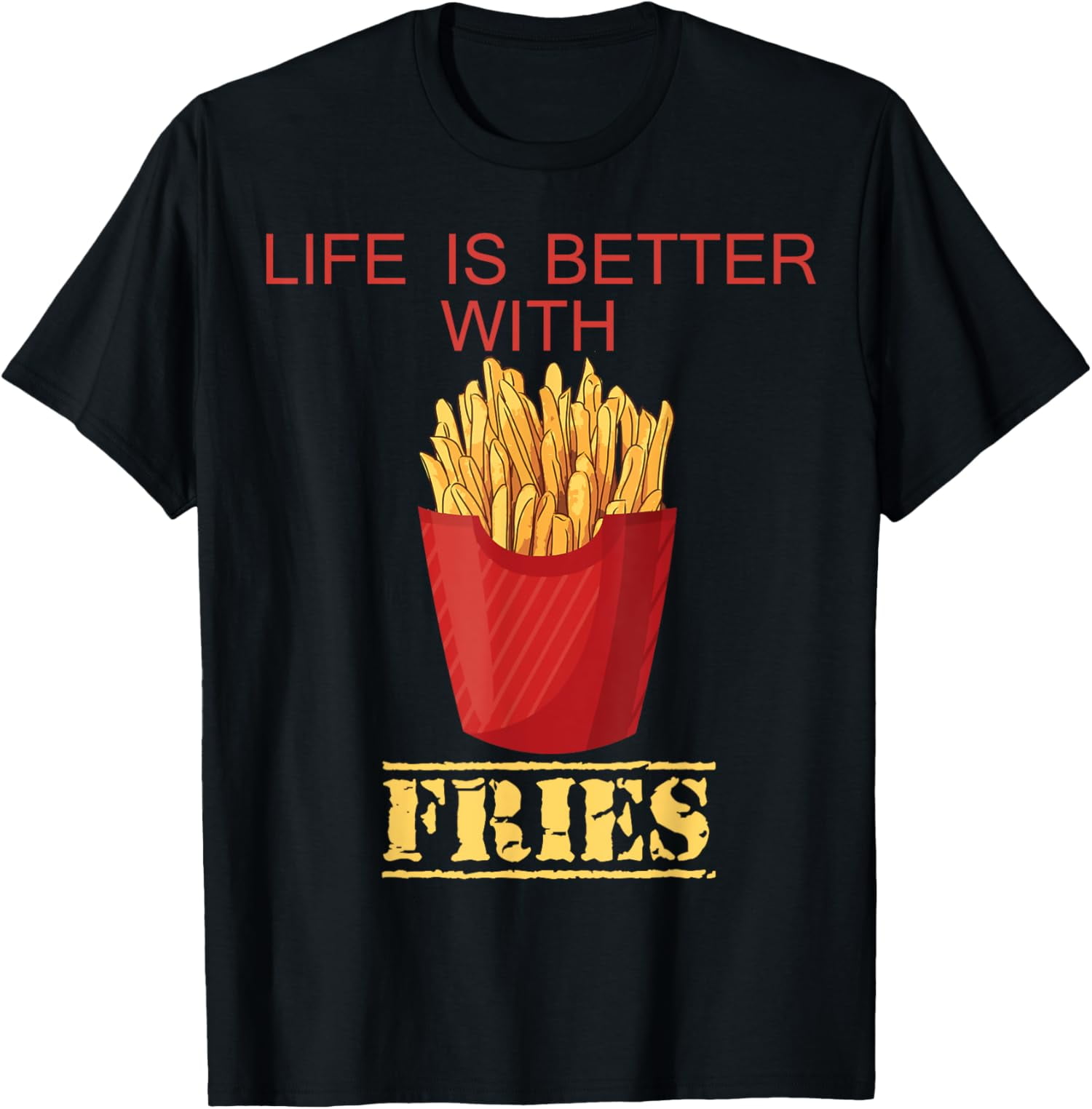French fries Life is Better with French Fries Potato T-Shirt - Walmart.com