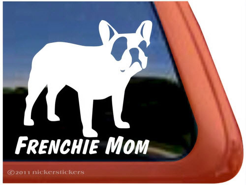 Frenchie Mom |High Quality Vinyl Standing French Bulldog Window Decal ...