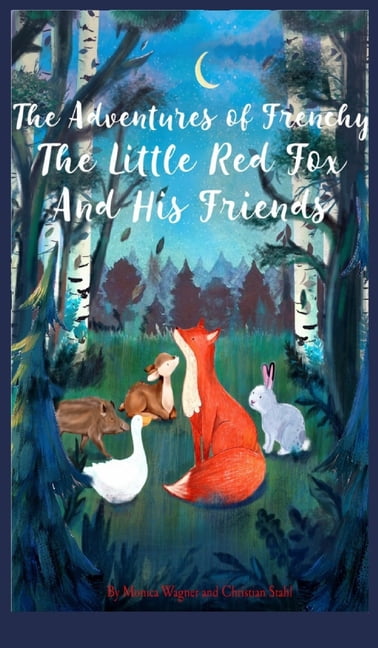 Frenchy the Fox Kids Book The Adventures of Frenchy the Little Red Fox ...