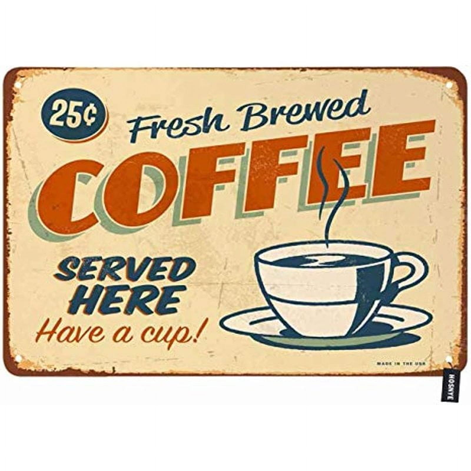 Fresh Brewed Coffee Tin Sign Served Here Old Fashioned Coffee ...