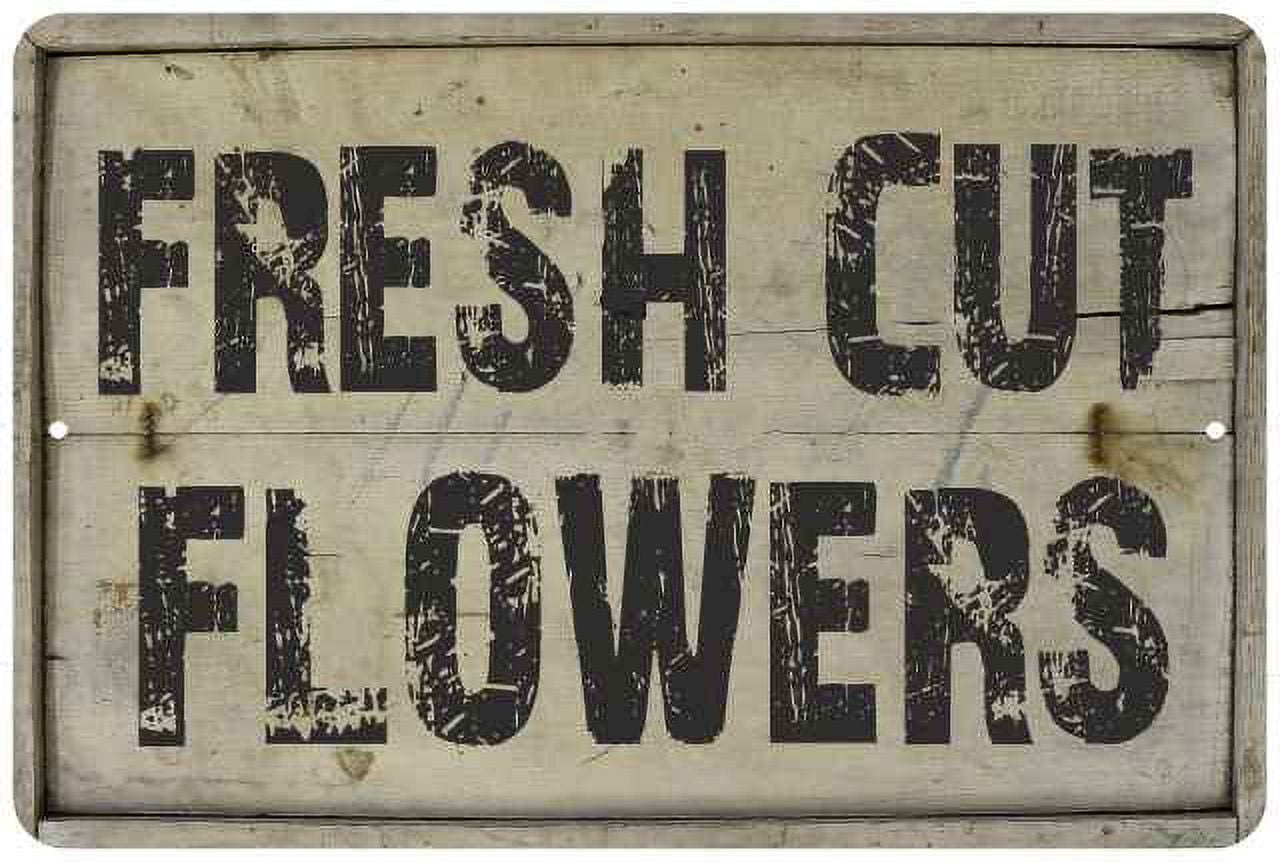 Fresh Cut Flowers Vintage Look Garden Chic 8x12 Metal Sign 108120020011 ...