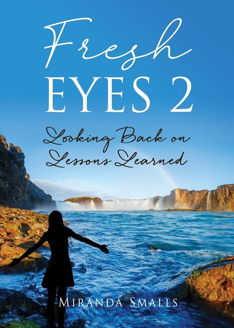 Fresh Eyes: Fresh Eyes 2 : Looking Back on Lessons Learned (Series #2 ...