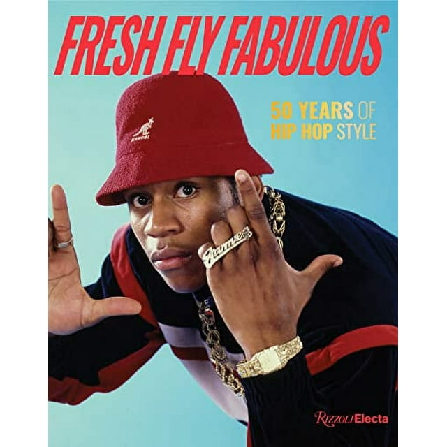 Fresh Fly Fabulous: 50 Years of Hip Hop Style (Hardcover) - Walmart.com