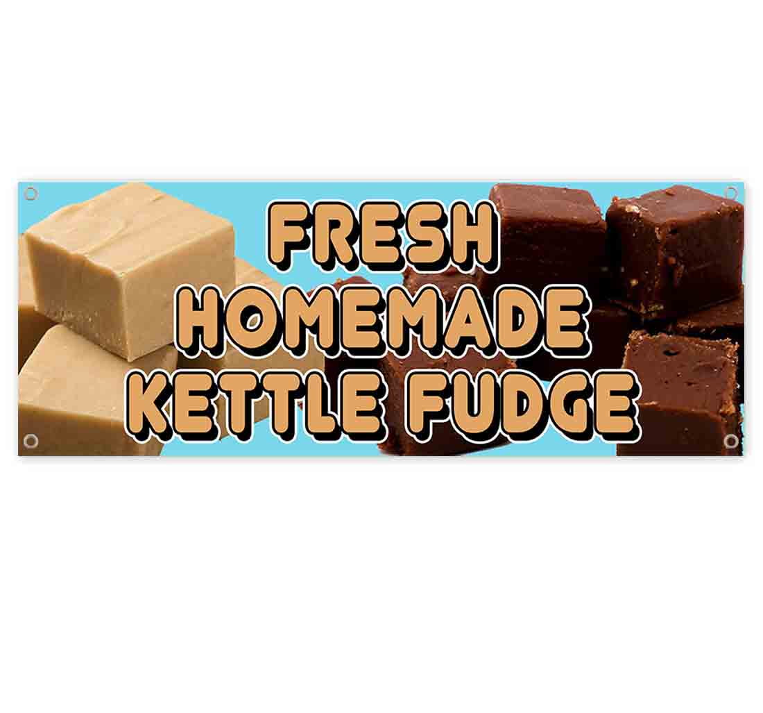 Fresh Homemade Kettle Fudge 13 oz Vinyl Banner With Metal Grommets ...