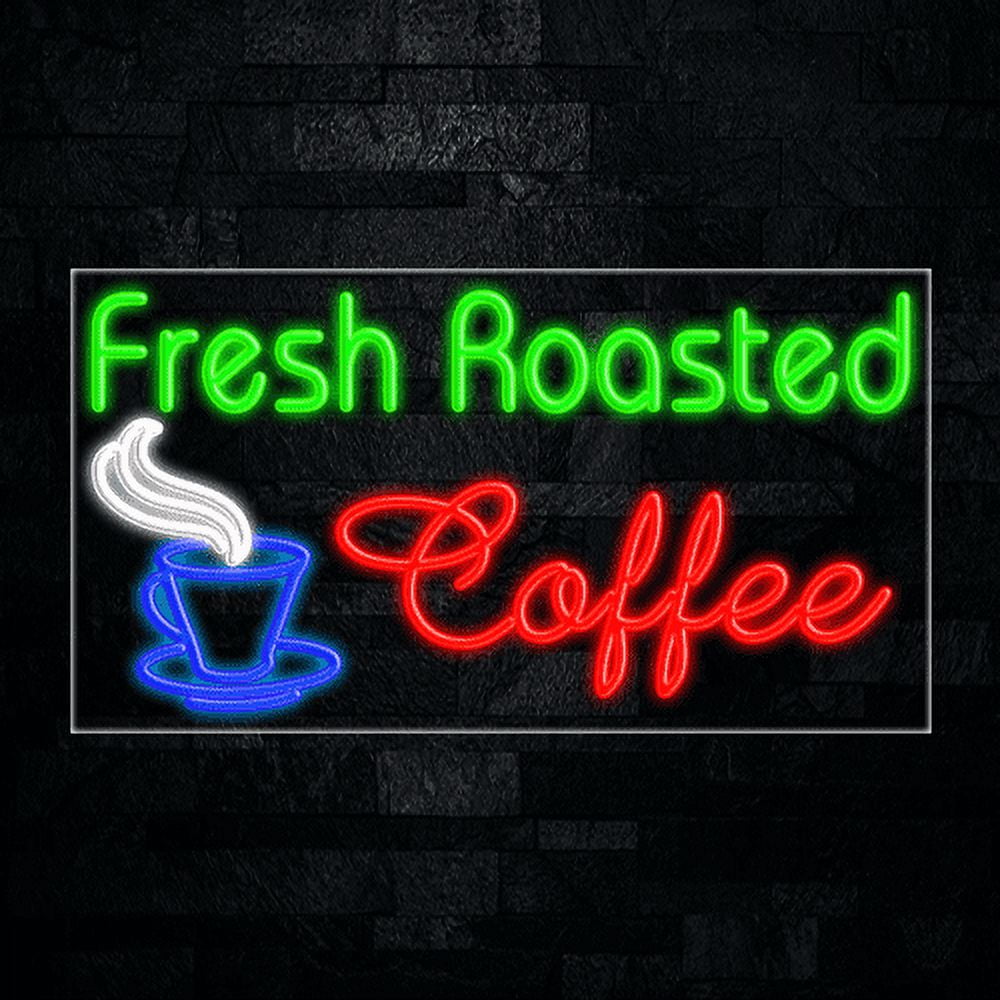 Fresh Roasted Coffee LED Neon Sign #31714 Made in USA - Walmart.com