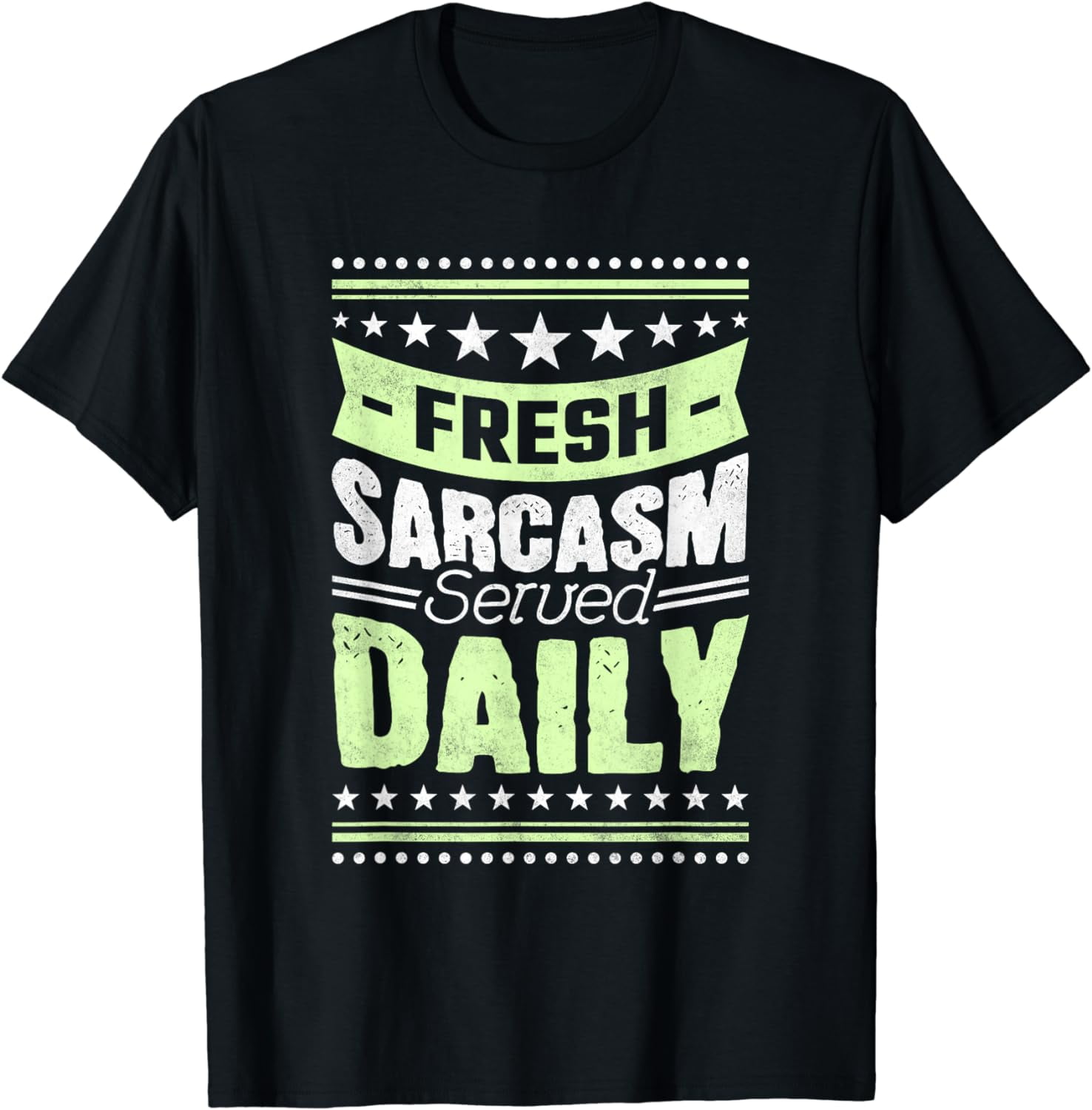 Fresh Sarcasm Served Daily T-Shirt - Walmart.com