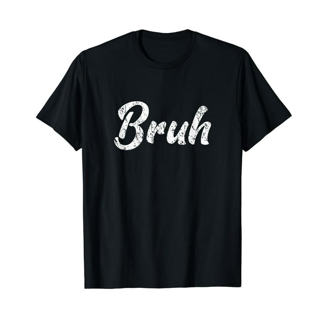 Fresh Seriously Bruh Brah Bro Dude, Hip Hop Urban Slang T-Shirt ...
