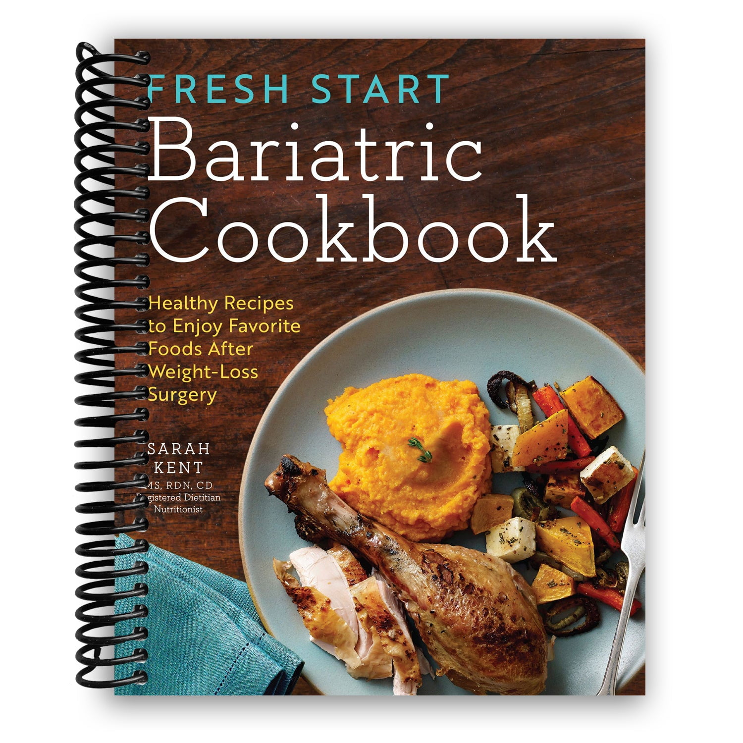 Fresh Start Bariatric Cookbook: Healthy Recipes to Enjoy Favorite Foods ...
