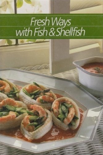 Pre-Owned Fresh Ways With Fish and Shellfish Healthy Home Cooking ...