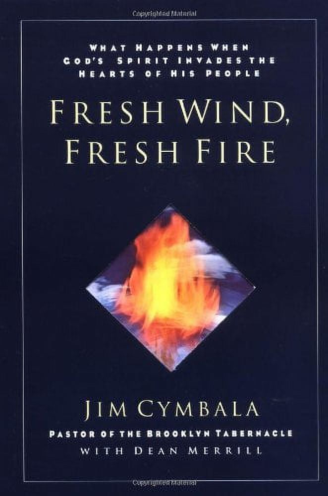 Fresh Wind, Fresh Fire : What Happens When God's Spirit Invades the ...