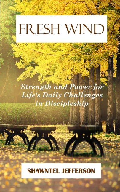 Fresh Wind Fresh Wind: Strength and Power for Life's Daily Challenges ...
