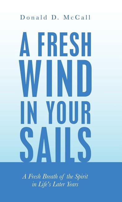 A Fresh Wind in Your Sails: A Fresh Breath of the Spirit in Life's ...
