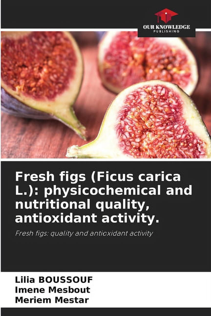 Fresh figs (Ficus carica L.): physicochemical and nutritional quality ...