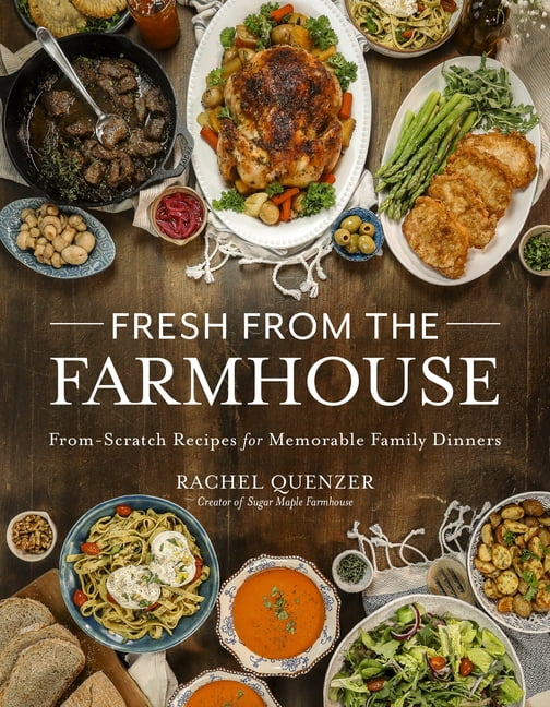 Fresh from the Farmhouse: From-Scratch Recipes for Memorable Family ...