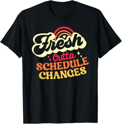 Fresh outta schedule changes School Counselor back to school T-Shirt ...