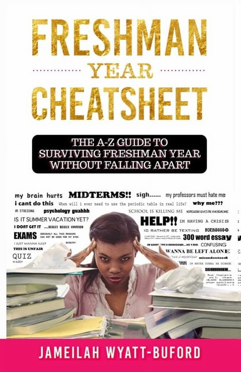 Freshman Year Cheatsheet: The A-Z Guide to Surviving Freshman Year ...